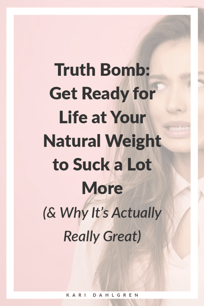 Truth Bomb: Get Ready for Life at Your Natural Weight to Suck