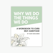 Why We Do the Things We Do: Workbook by Kari Dahlgren